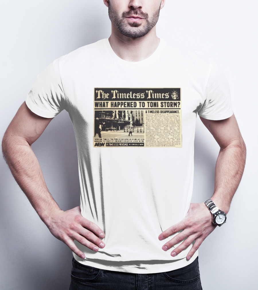 The Timeless Times What Happened To Toni Storm AEW A Timeless Disappearance T-Shirt