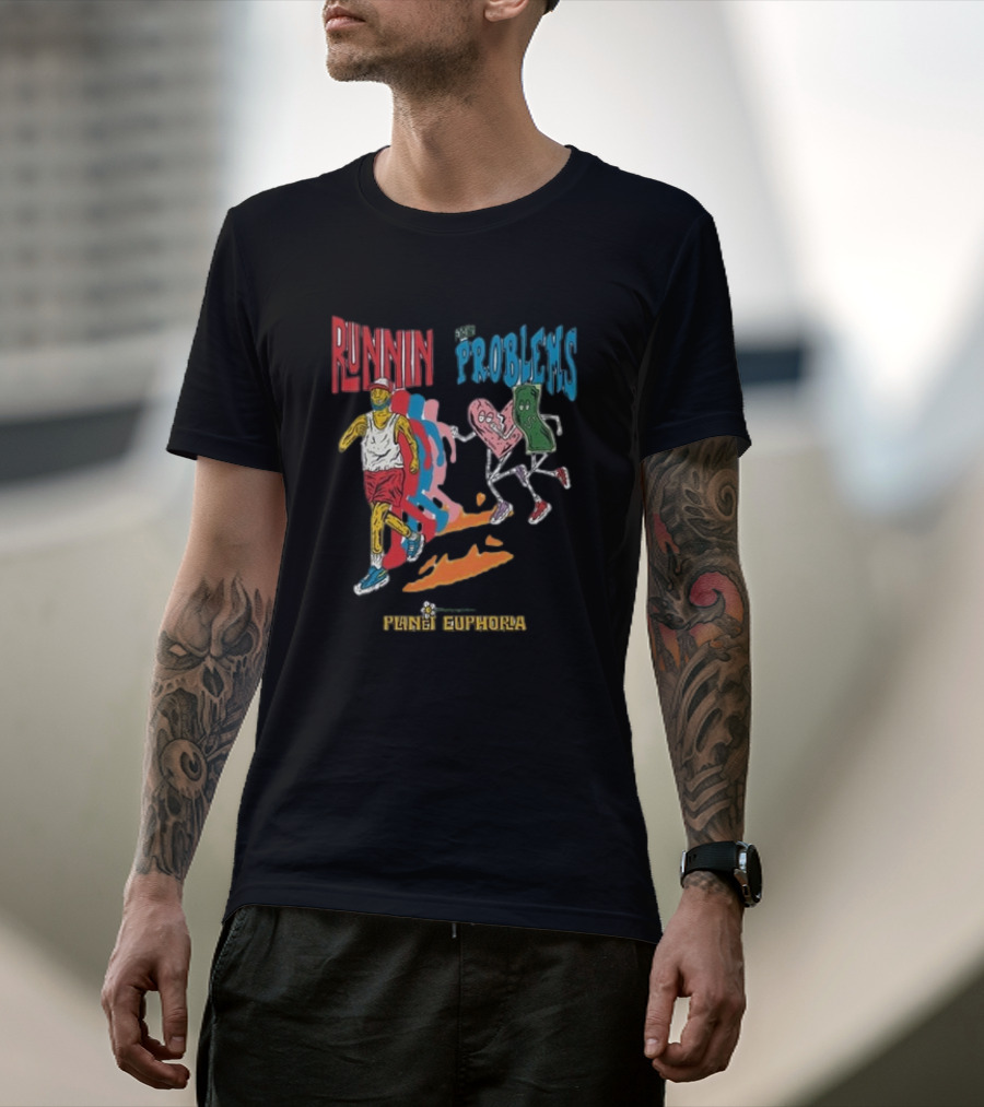 RUNNIN FROM PROBLEMS PLANET EUPHORIA T-Shirt