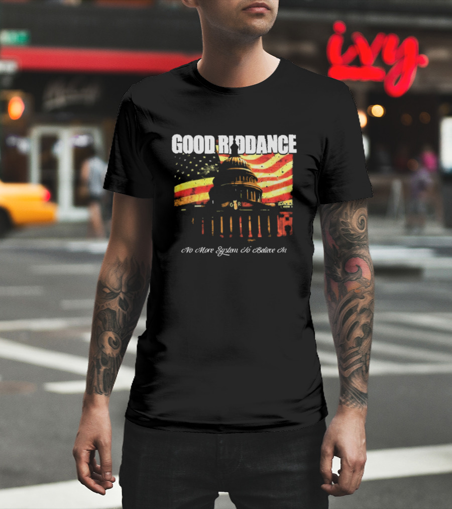 Good Riddance No More System To Believe In Capitol Building American Flag Retro Vintage T-Shirt