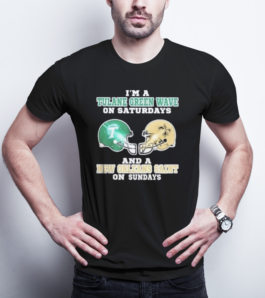 I’m A Tulane Green Wave On Saturdays And A New Orleans Saint On Sundays Football Helmets T-Shirt