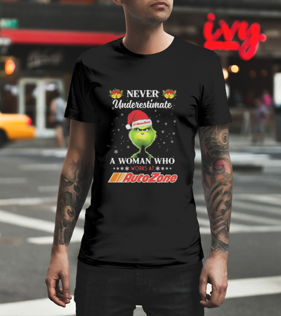 Never Underestimate A Woman Who Works At AutoZone Grinch Christmas T-Shirt