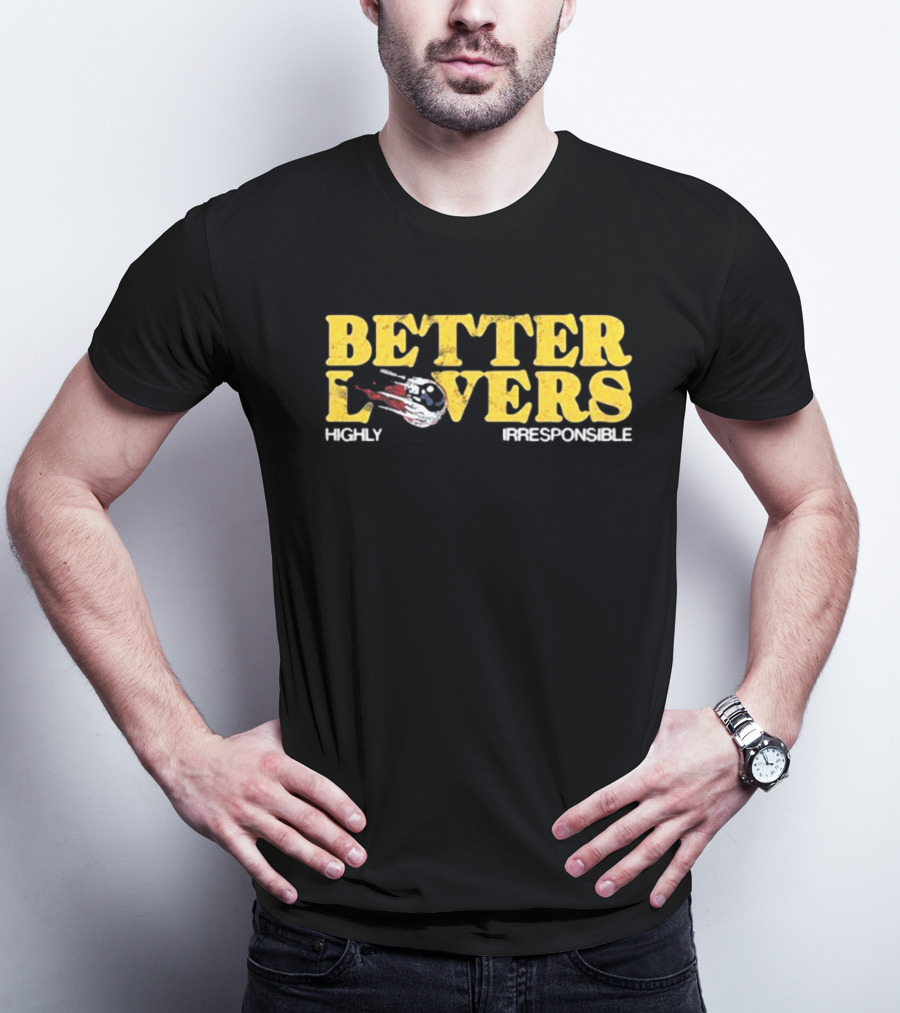 Better Lovers Eyeball Highly Irresponsible Vintage Retro Style Font T-Shirt