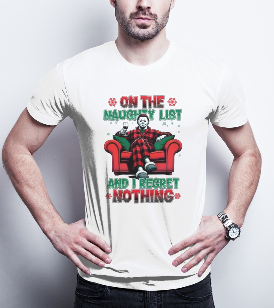 On The Naughty List And I Regret Nothing Michael Myers Christmas T-Shirt