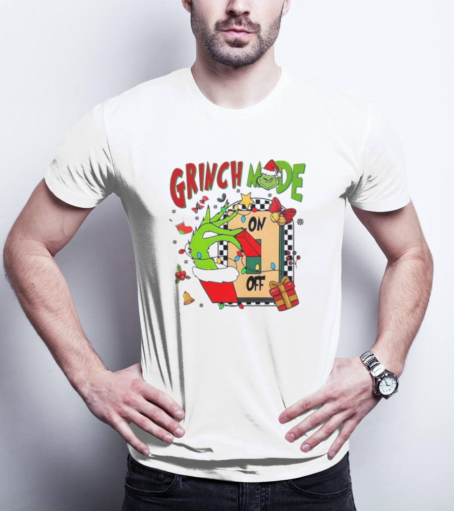 Grinch Mode On Off Christmas Grinch Made T-Shirt