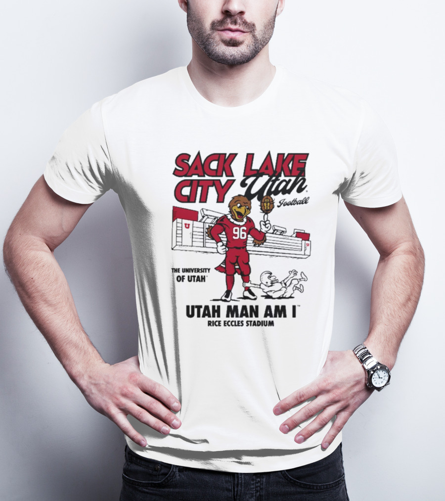 Sack Lake City Utah Football Utah Man Am I Rice Eccles Stadium University Of Utah T-Shirt
