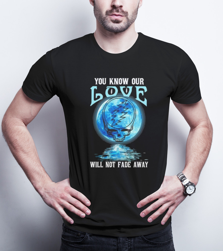 Grateful Dead You Know Our Love Will Not Fade Away Blue Skull Lightning Moon T-Shirt