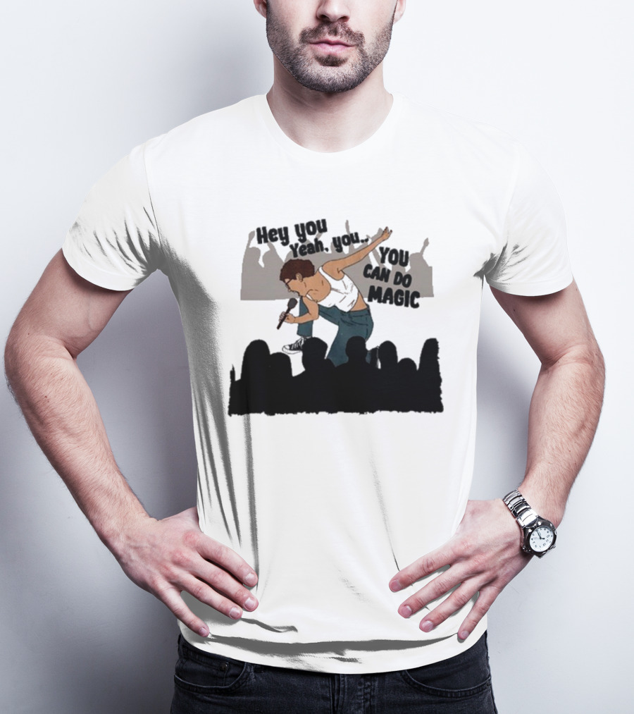 Hey You Yeah You You Can Do Magic Performer And Audience Scene T-Shirt