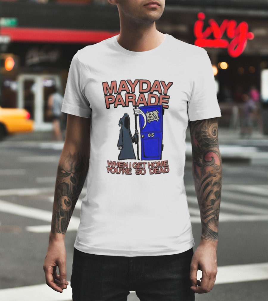 Mayday Parade 05 No Cold Callers When I Get Home You’re So Dead T-Shirt