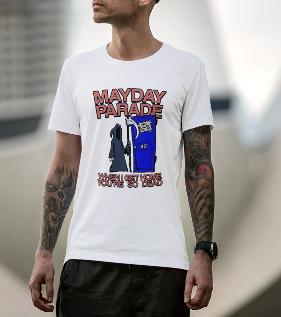 Mayday Parade 05 No Cold Callers When I Get Home You’re So Dead T-Shirt