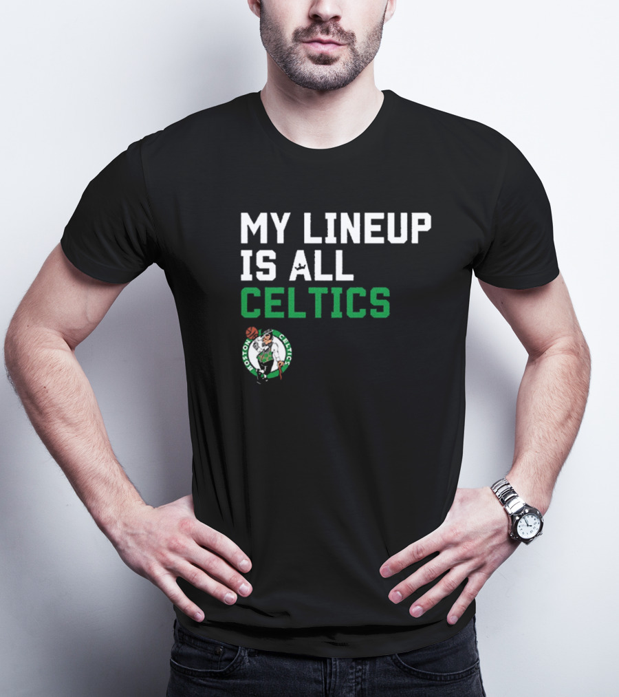 Boston Celtics NBA My Lineup Is All Celtics Basketball Sportiqe Comfy T-Shirt