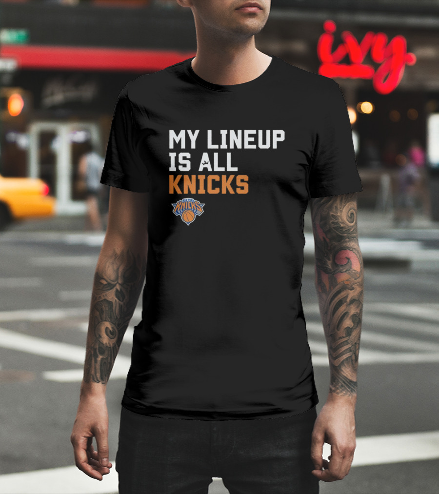 New York Knicks My Lineup Is All Knicks NBA Sportiqe Comfy T-Shirt