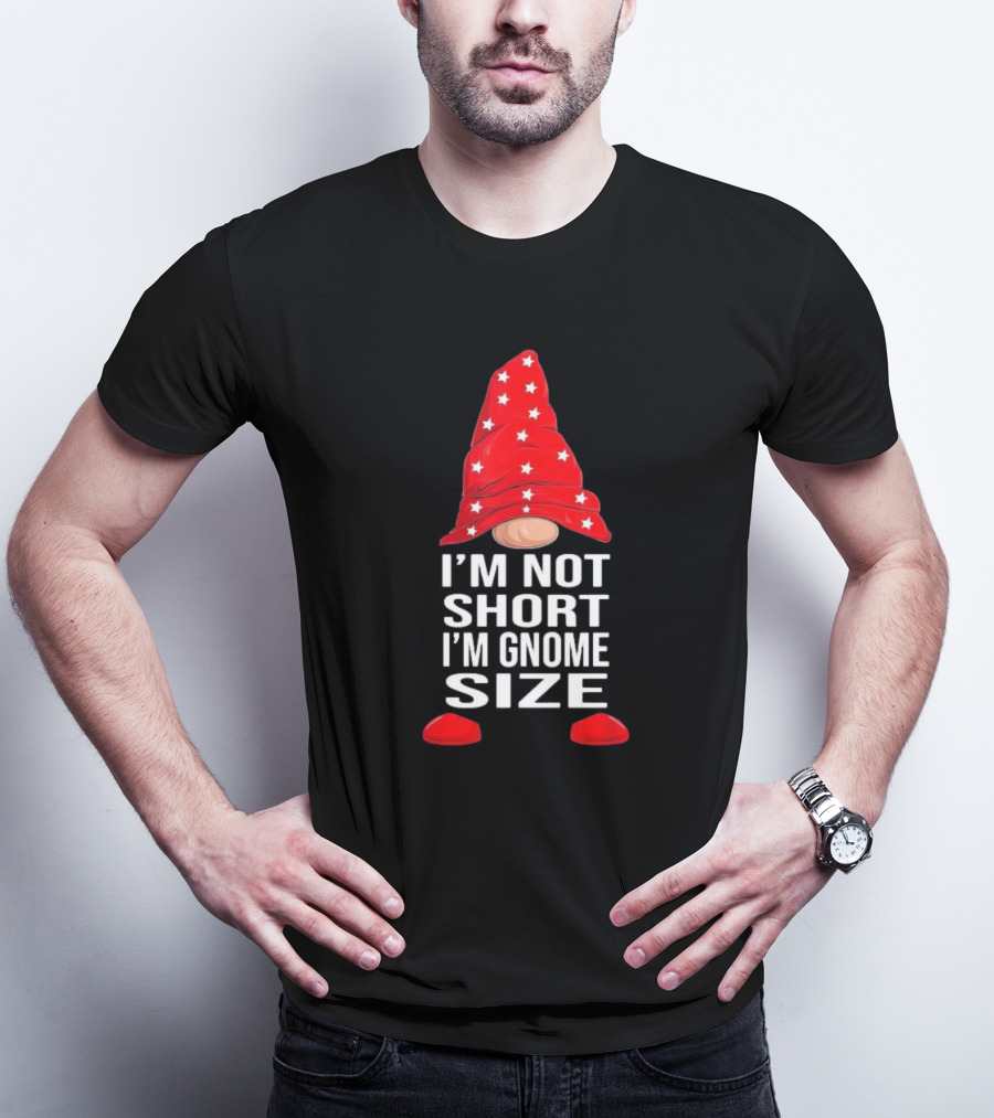 I’m Not Short I’m Gnome Size Red Hat White Stars Christmas T-Shirt