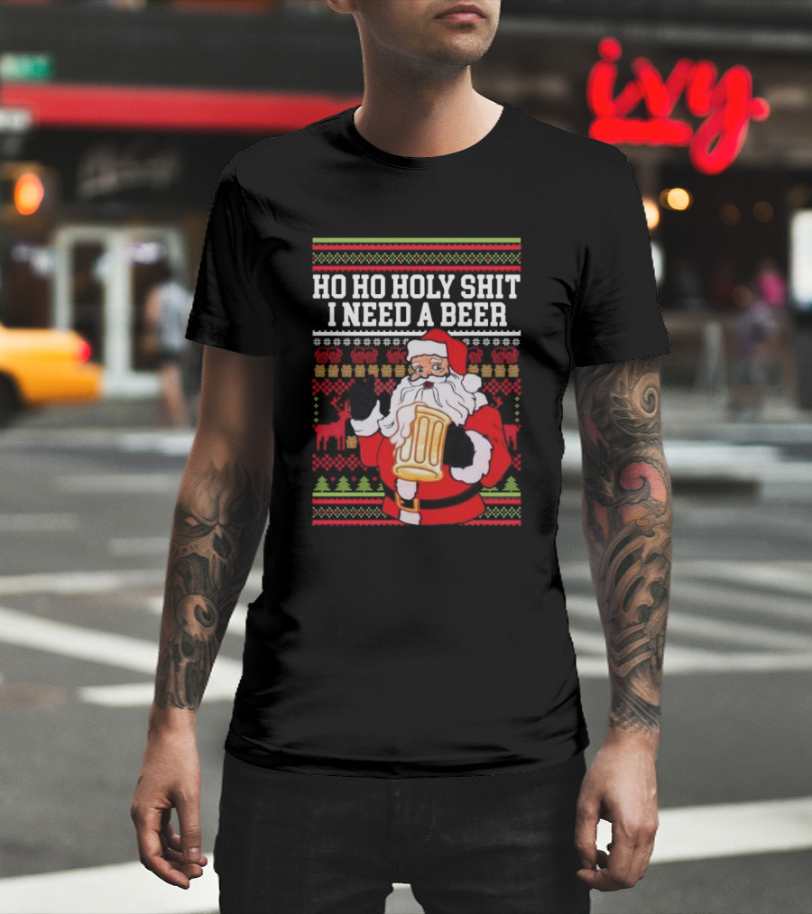 Santa Claus Ho Ho Holy Shit I Need A Beer Ugly Christmas T-Shirt