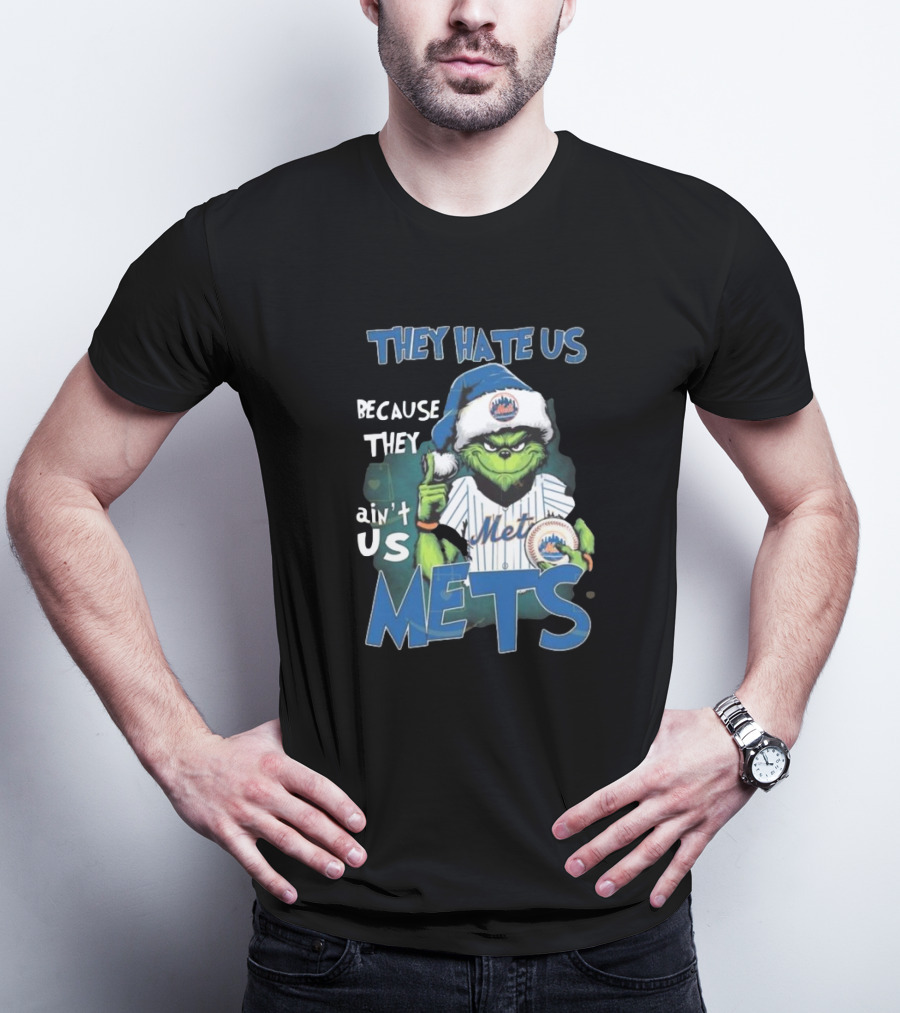 They Hate Us Because They Ain’t Us Mets Grinch T-Shirt