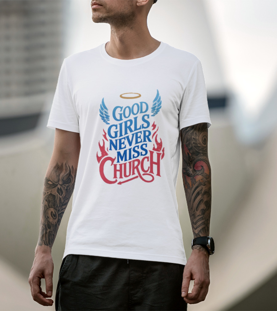 Good Girls Never Miss Church With Halo Wings And Flames T-Shirt
