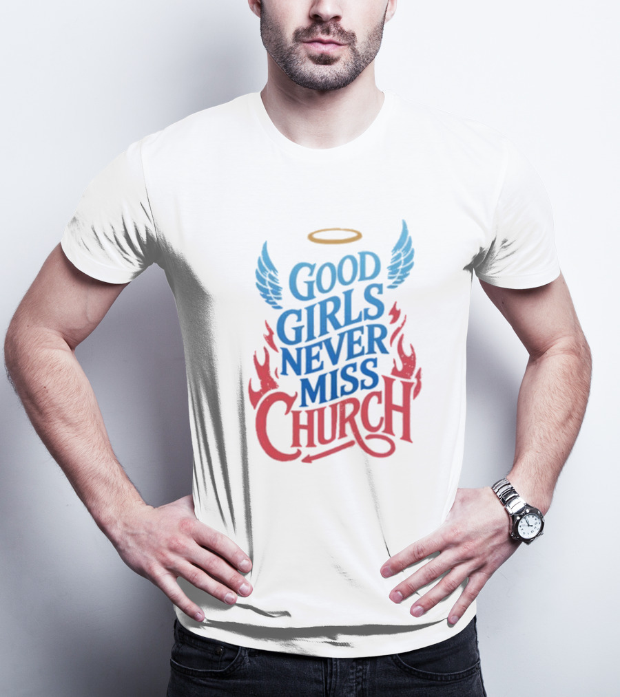 Good Girls Never Miss Church With Halo Wings And Flames T-Shirt