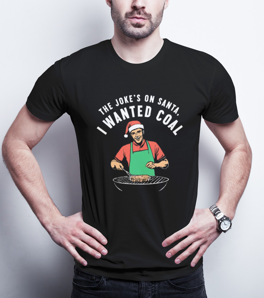 The Joke’s On Santa I Wanted Coal Christmas Grill Santa Hat Apron T-Shirt