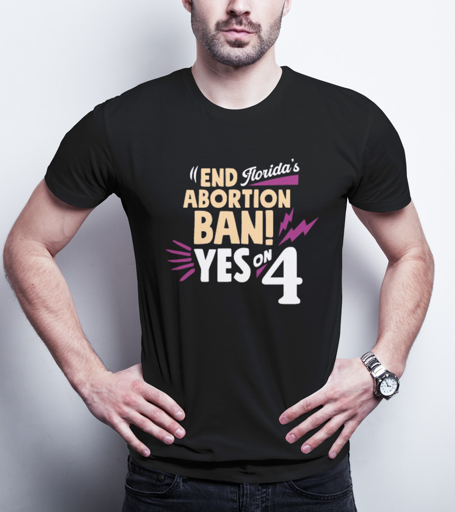 End Florida's Abortion Ban Yes On 4 T-Shirt