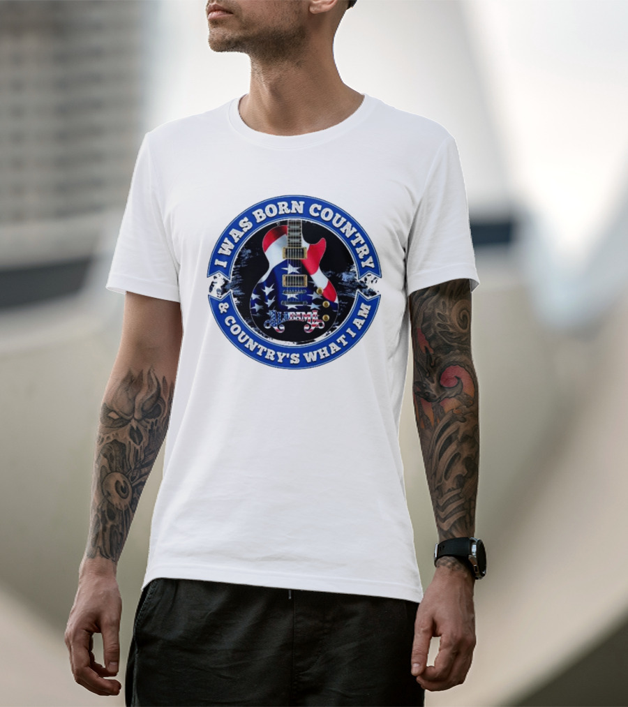 I Was Born Country And Country's What I Am Alabama Guitar USA Flag T-Shirt