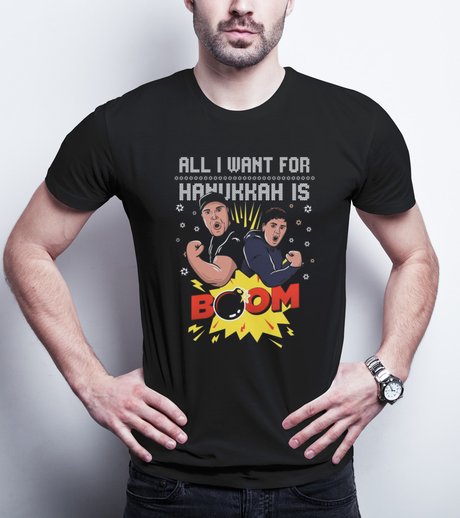 All I Want For Hanukkah Is BOOM Holiday Sweater T-Shirt