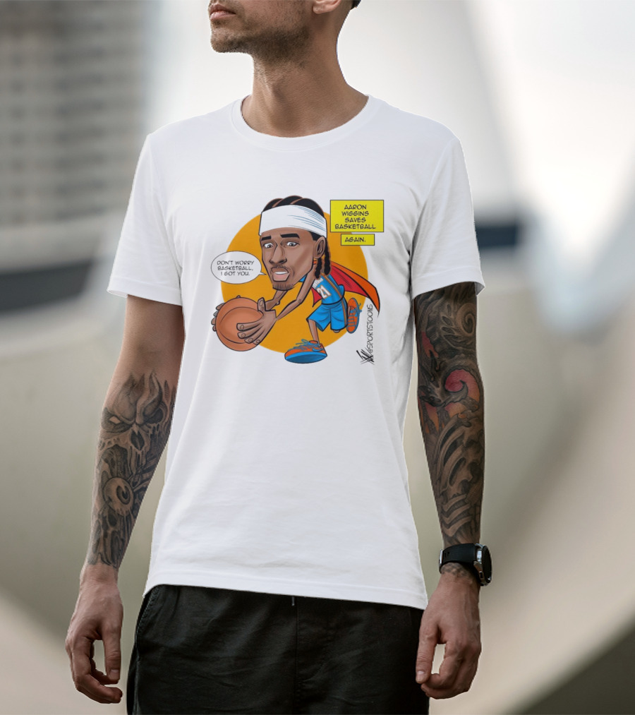 Don’t Worry Basketball I Got You Aaron Wiggins Saves Basketball Again Oklahoma City Thunder NBA Cartoon T-Shirt