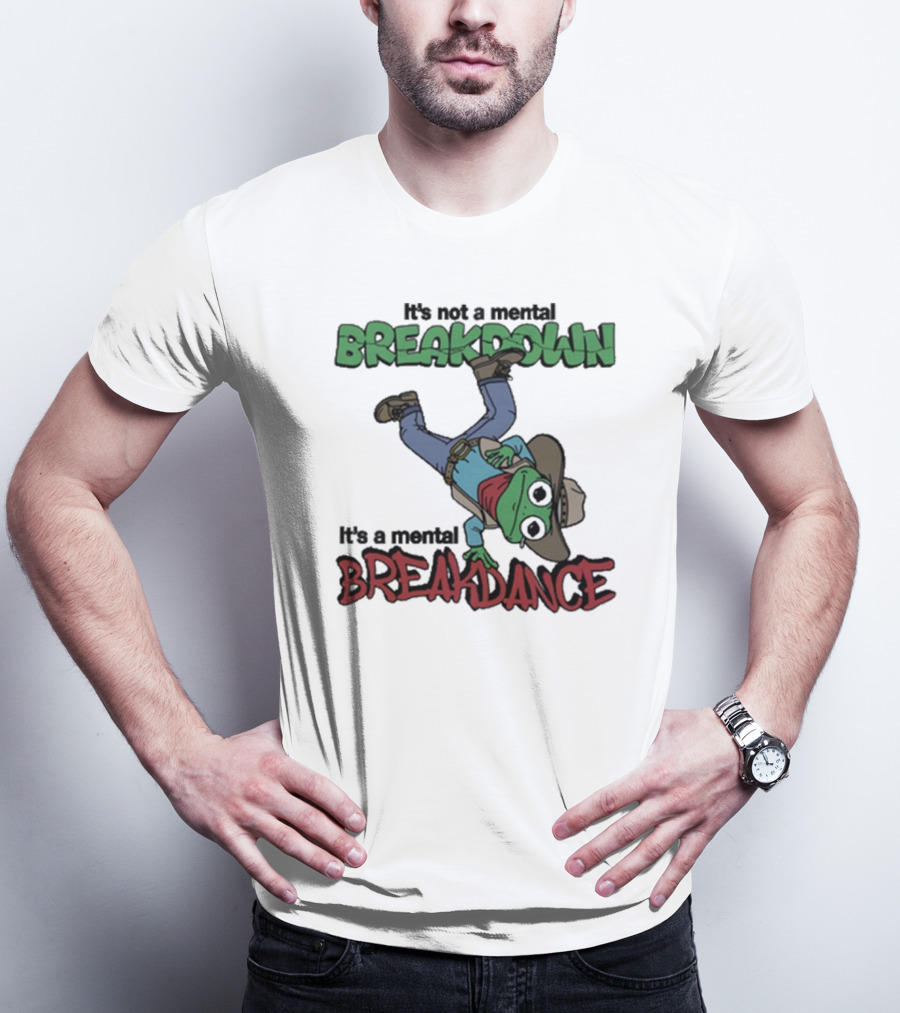 It’s Not A Mental Breakdown It’s A Mental Breakdance Dancing Frog In Cowboy Hat And Boots T-Shirt