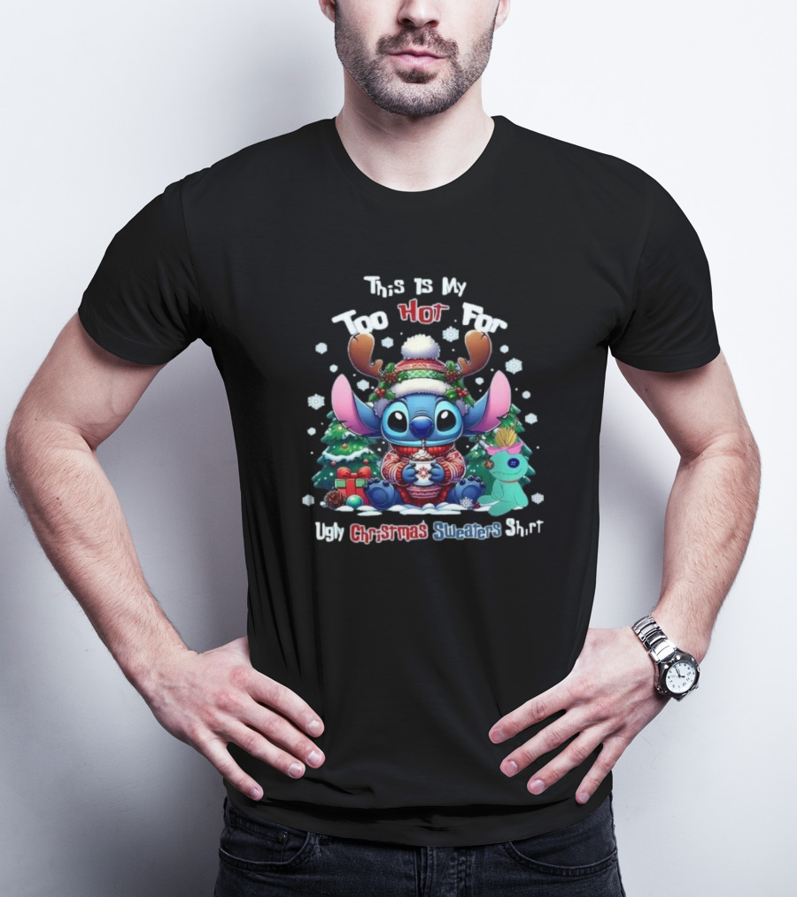 This Is My Too Hot For Ugly Christmas Sweater Shirt Stitch Christmas Trees Snowflakes T-Shirt