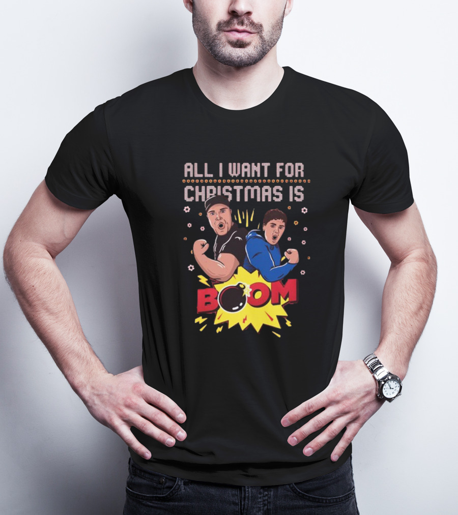 All I Want For Christmas Is BOOM Explosive Holiday Fun T-Shirt