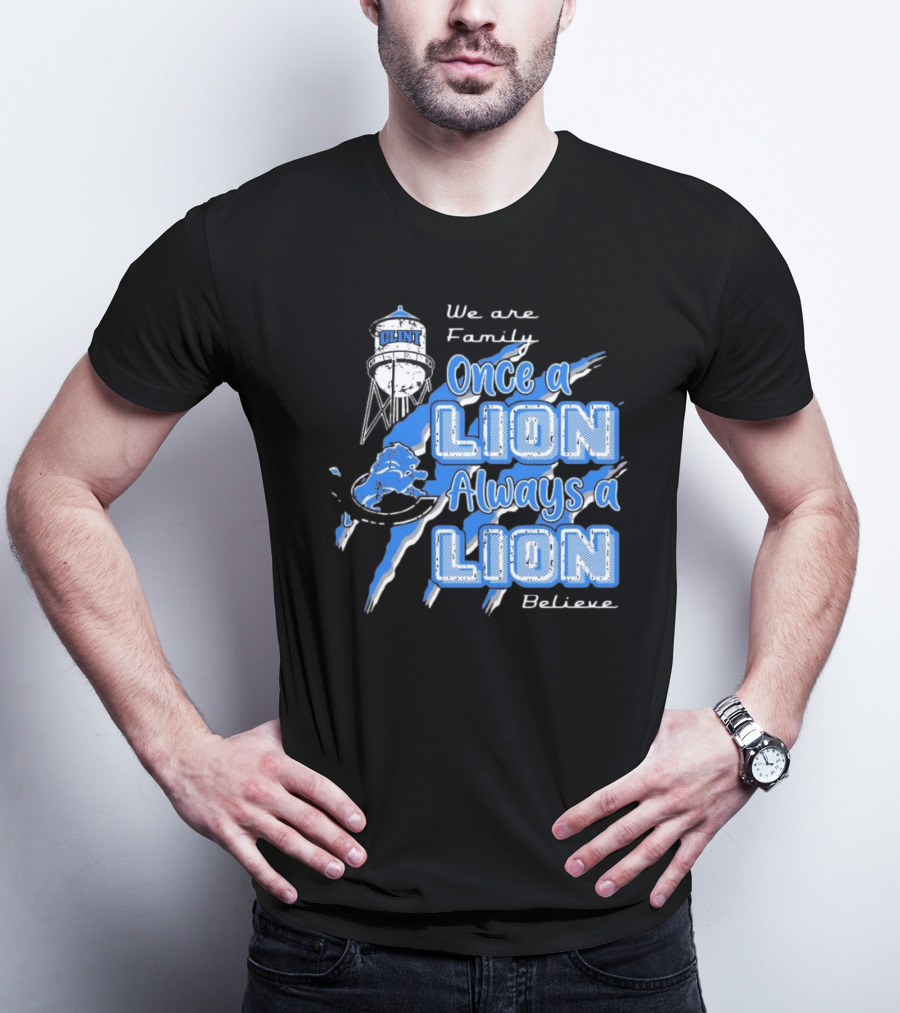 We Are Family Once A Lion Always A Lion Believe Detroit Lions T-Shirt