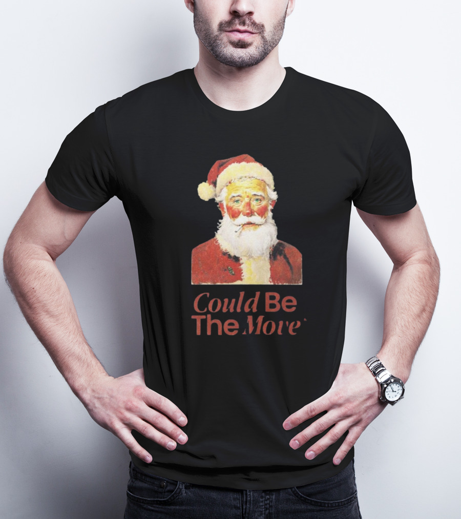 Smoking Santa Could Be The Move T-Shirt