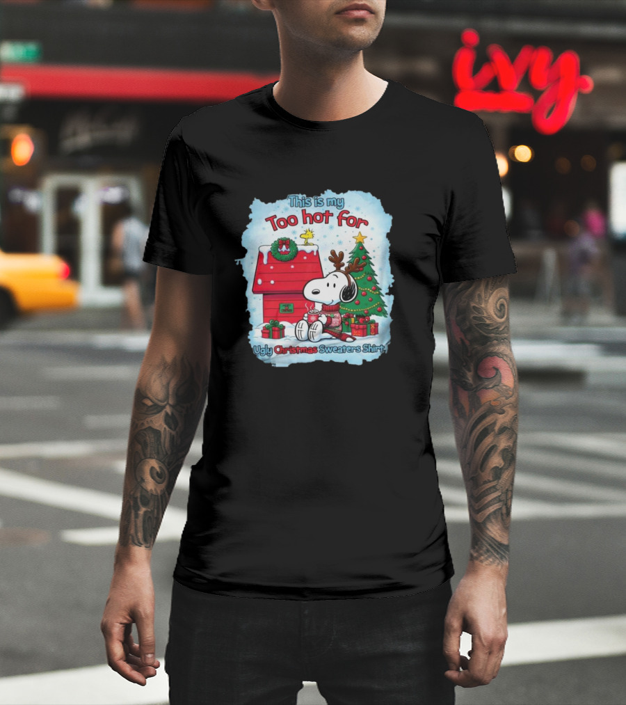 This Is My Too Hot For Ugly Christmas Sweaters Shirt Snoopy By Christmas Tree T-Shirt