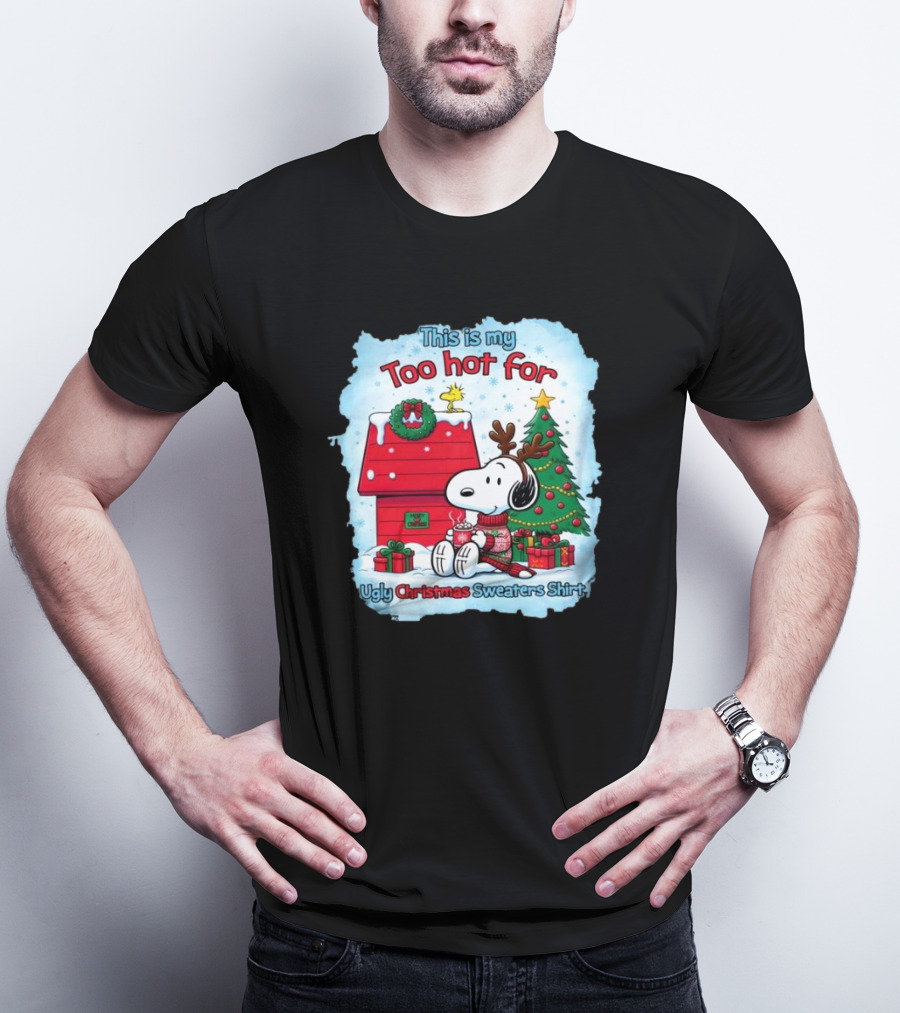 This Is My Too Hot For Ugly Christmas Sweaters Shirt Snoopy By Christmas Tree T-Shirt