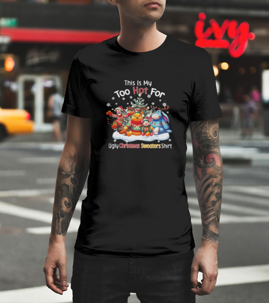 This Is My Too Hot For Ugly Christmas Sweater Winnie-the-Pooh Tigger Eeyore Piglet Holiday Tree Snowflakes T-Shirt
