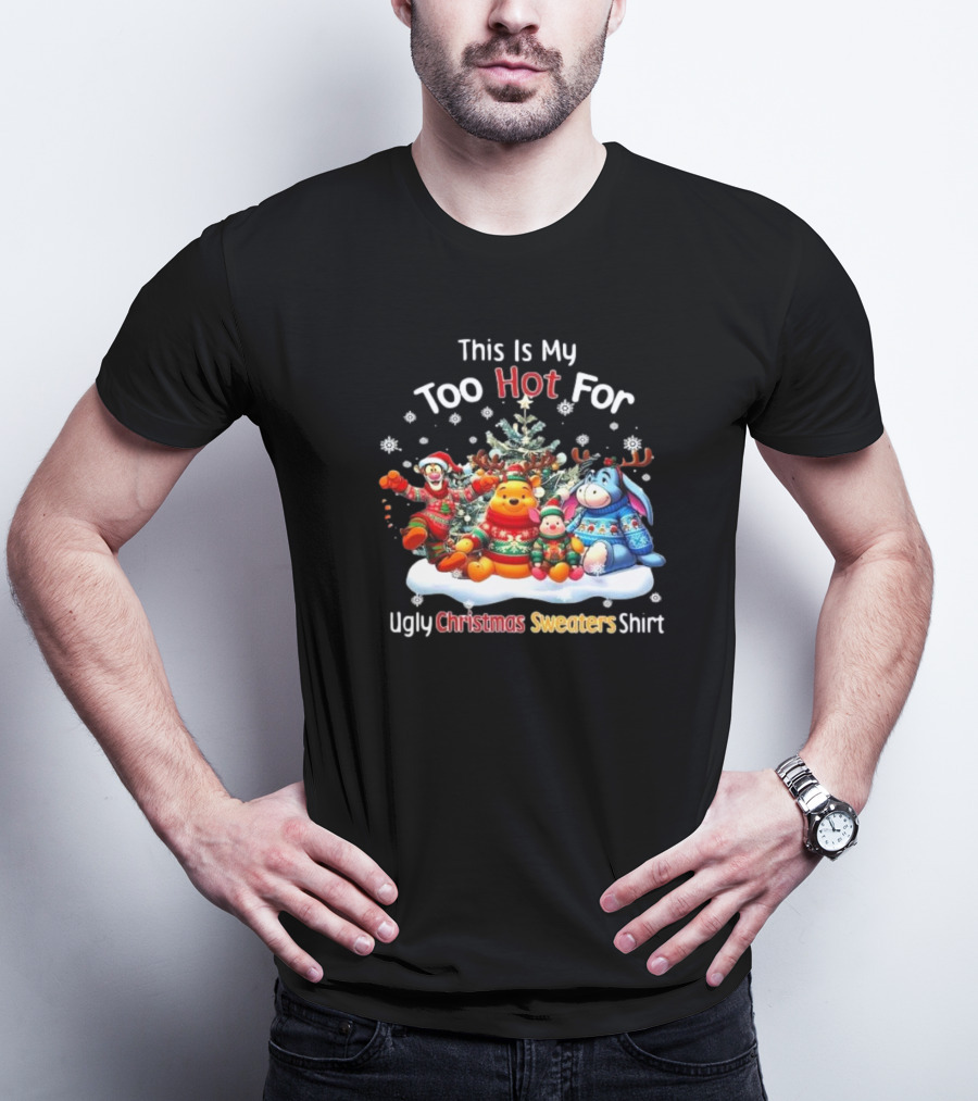 This Is My Too Hot For Ugly Christmas Sweater Winnie-the-Pooh Tigger Eeyore Piglet Holiday Tree Snowflakes T-Shirt