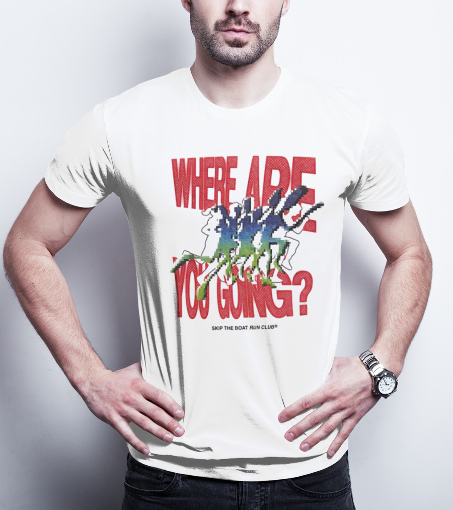 Where Are You Going Skip The Boat Run Club T-Shirt