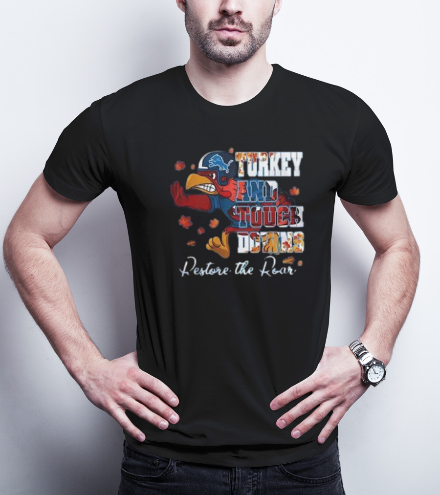Detroit Lions Turkey And Touchdowns Restore The Roar Thanksgiving Football T-Shirt