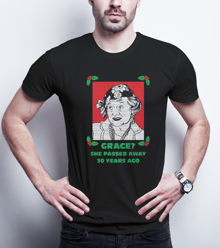 Grace She Passed Away 30 Years Ago Holiday Sweater T-Shirt