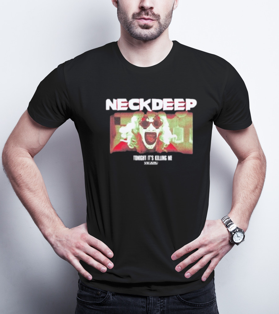 Neck Deep The Horrifier Tonight It’s Killing Me Clown Image T-Shirt