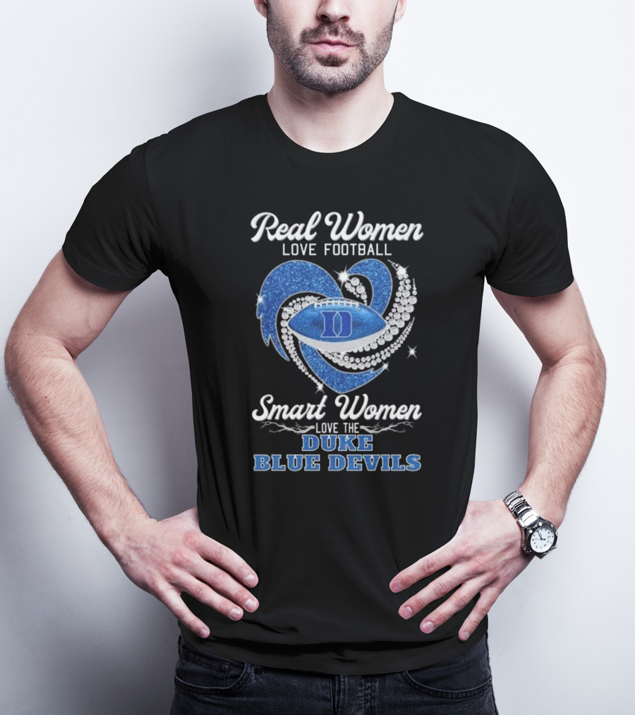 Real Women Love Football Smart Women Love The Duke Blue Devils T-Shirt
