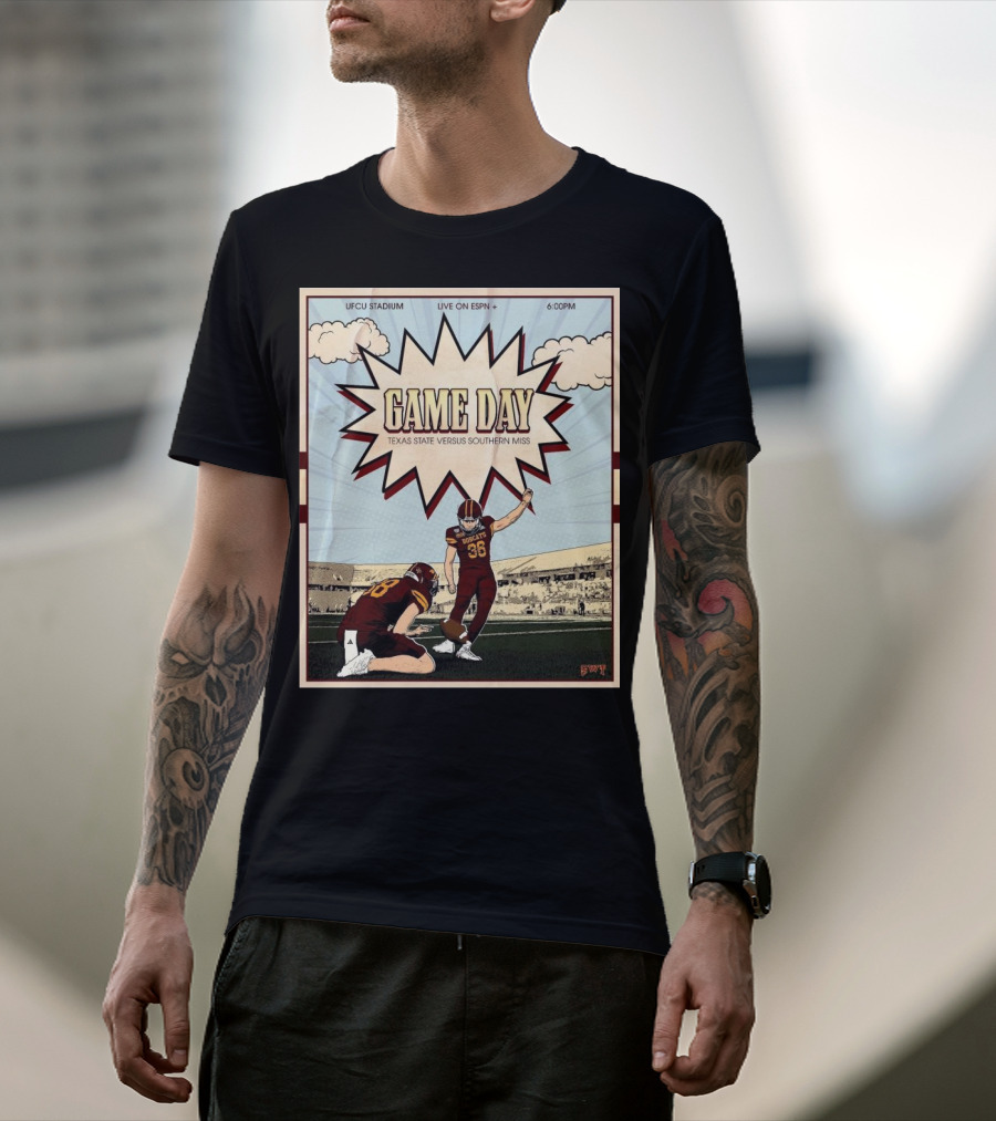 Game Day Texas State Versus Southern Miss UFCU Stadium 6:00PM Live On ESPN+ T-Shirt