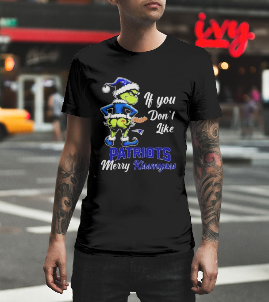 If You Don’t Like Patriots Merry Kiss My Ass Grinch Christmas T-Shirt