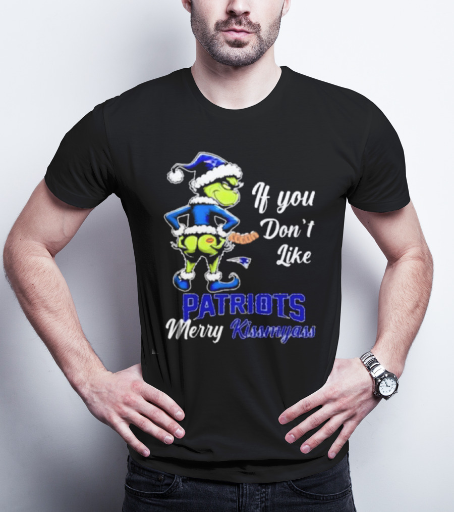 If You Don’t Like Patriots Merry Kiss My Ass Grinch Christmas T-Shirt