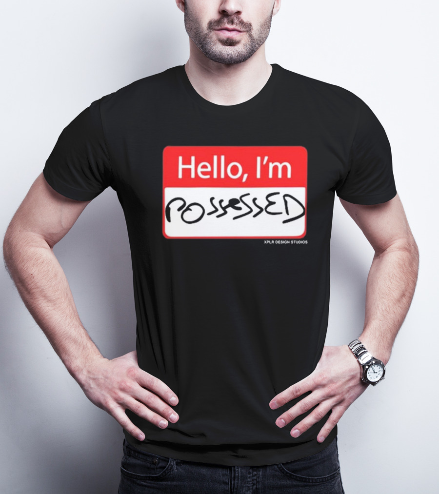 Hello I'm Possessed By XPLR Design Studios T-Shirt
