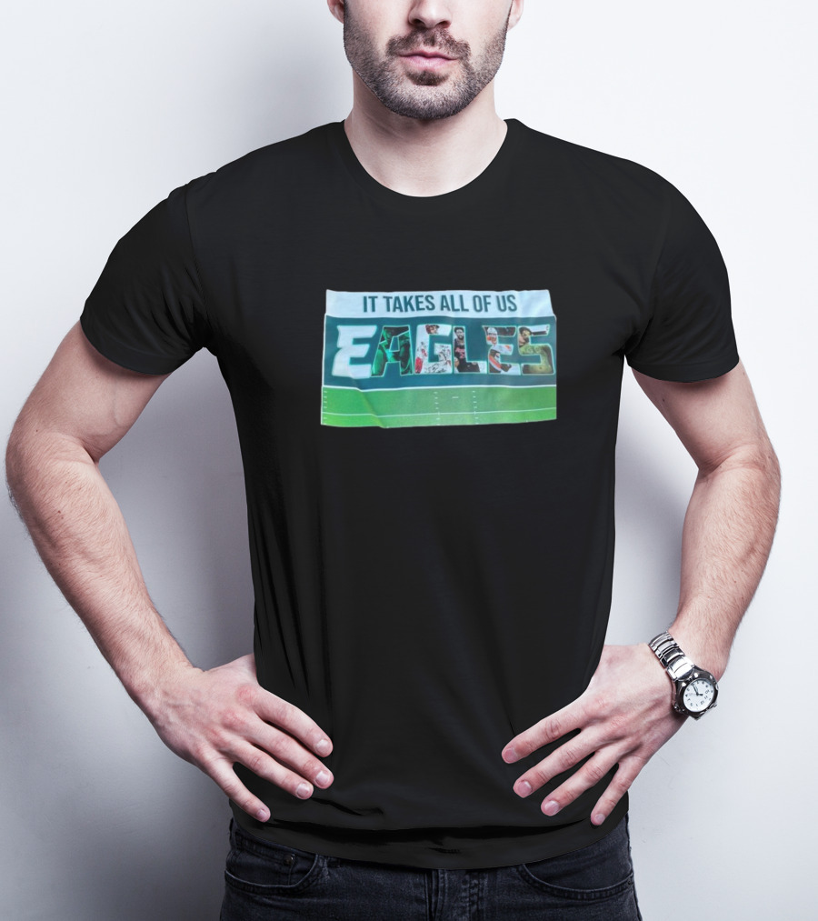 It Takes All Of Us Philadelphia Eagles Football Team Unity NFL Sports T-Shirt