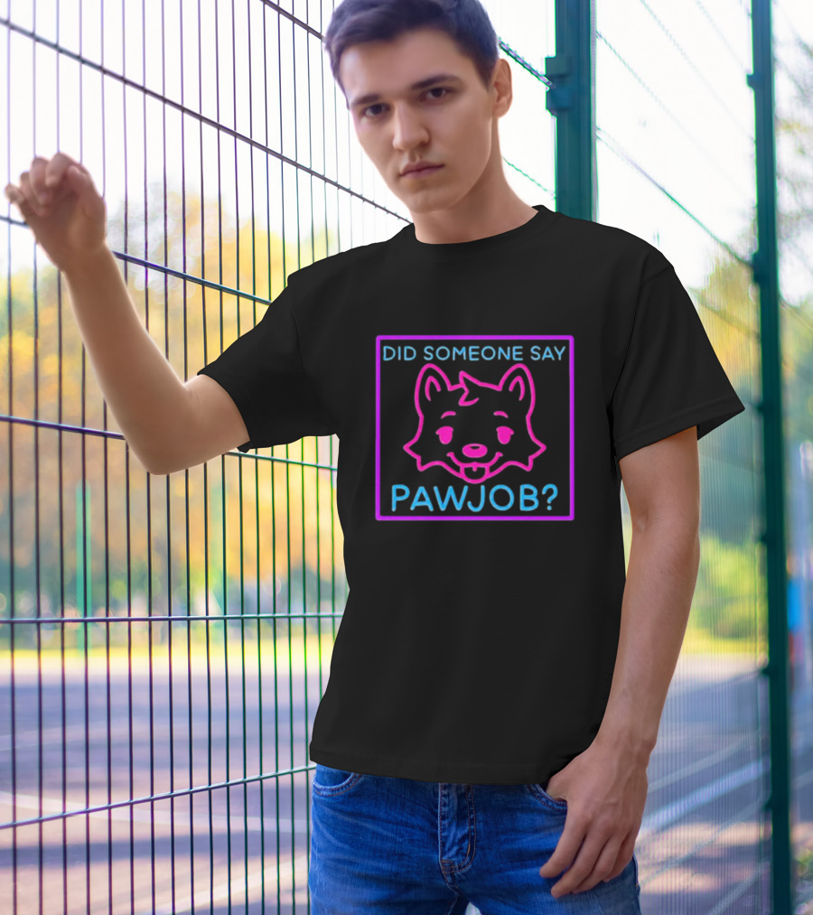 Did Someone Say Pawjob Neon Dog Face T-Shirt