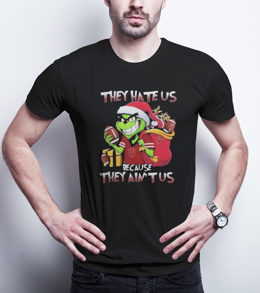 They Hate Us Because They Ain't Us Grinch Indiana Hoosiers Christmas T-Shirt