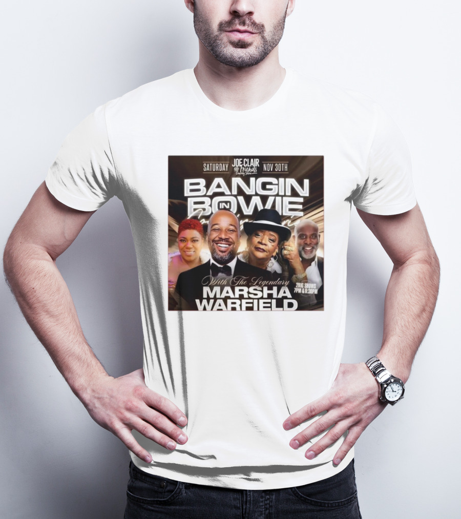 Bangin In Bowie With The Legendary Marsha Warfield Joe Clair Saturday Nov 30th Comedy Show T-Shirt