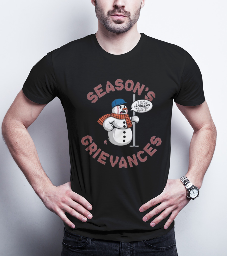 Season's Grievances I Got A Lot Of Problems With You People Snowman New York Mets MLB T-Shirt