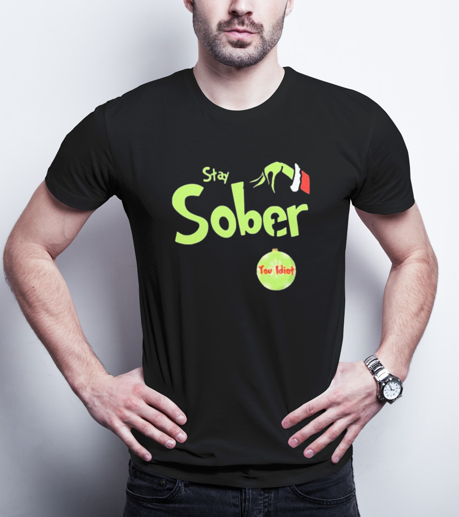 Daydrian Harding Stay Sober The Grinch Hand You Idiot Christmas T-Shirt