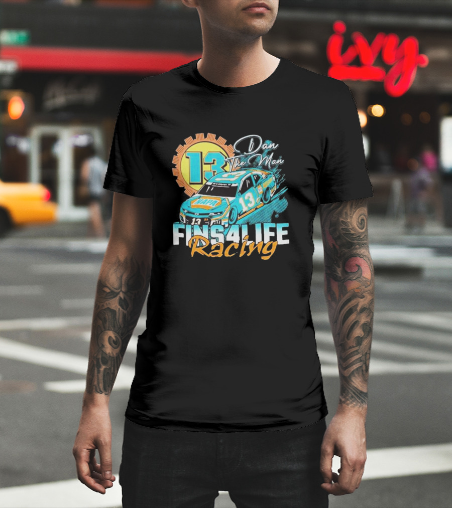 Dan The Man 13 Fins4Life Racing Miami Dolphins T-Shirt